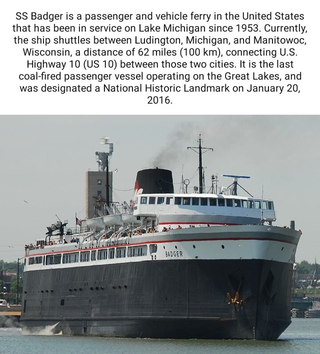 SS Badger is a passenger and vehicle ferry in the United States that ...