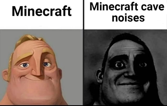 Minecraft Minecraft Cave Noises Ifunny