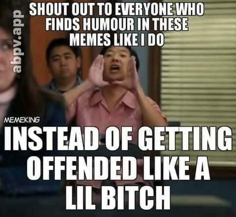 SHOUT OUT TO WHO FINDS HUMOUR IN THESE MEMES LIKE DO abpv.app INSTEAD ...