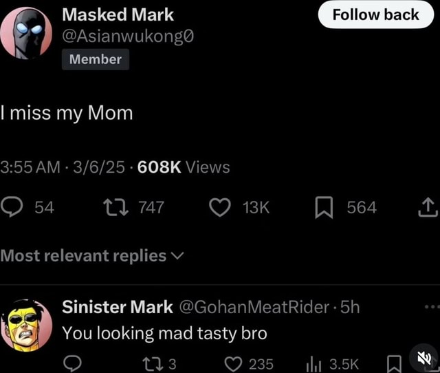 @Asianwukong@ Member Masked Mark Follow back IN miss my Mom AM - - 608K ...