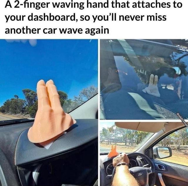 -finger waving hand that attaches to your dashboard, so you'll never ...