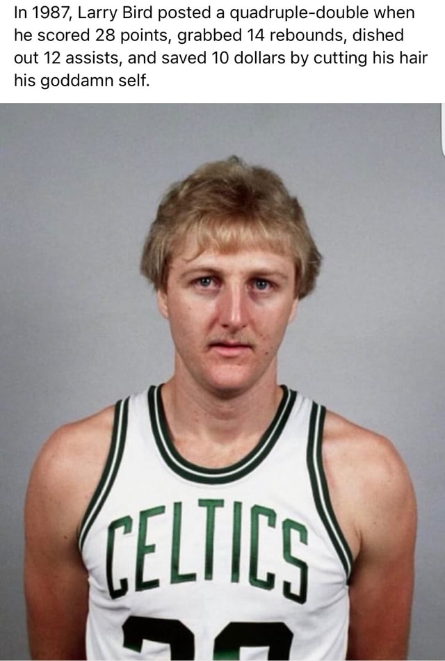 In 1987, Larry Bird posted a quadruple-double when he scored 28 points ...