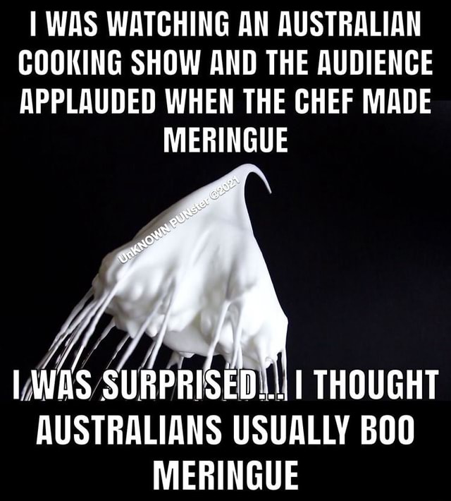 WAS WATCHING AN AUSTRALIAN COOKING SHOW AND THE AUDIENCE APPLAUDED WHEN ...