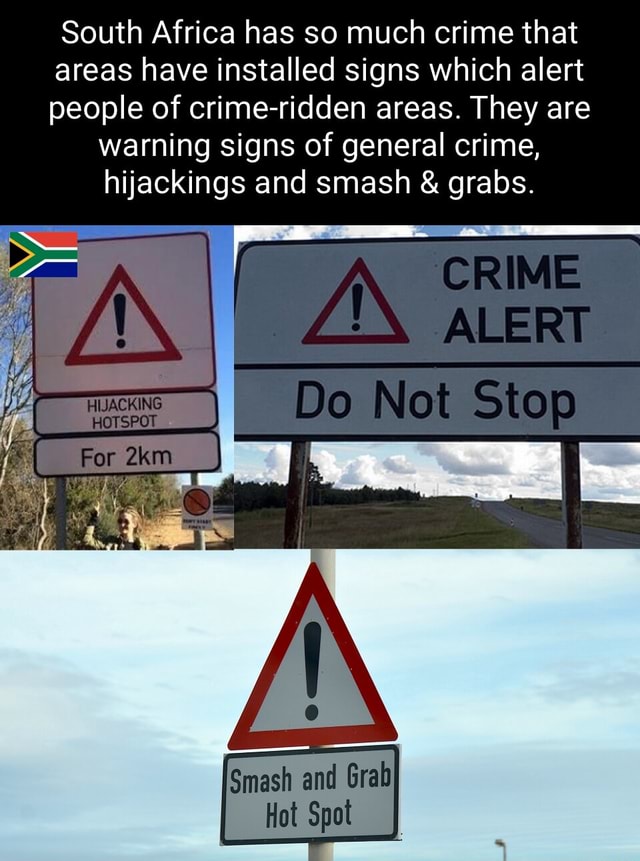 South Africa has so much crime that areas have installed signs which ...