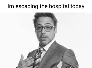 Escaping the hospital today SS - iFunny