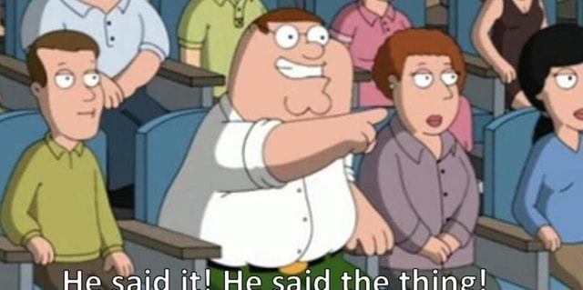 He caid itl He caid the thingI - iFunny