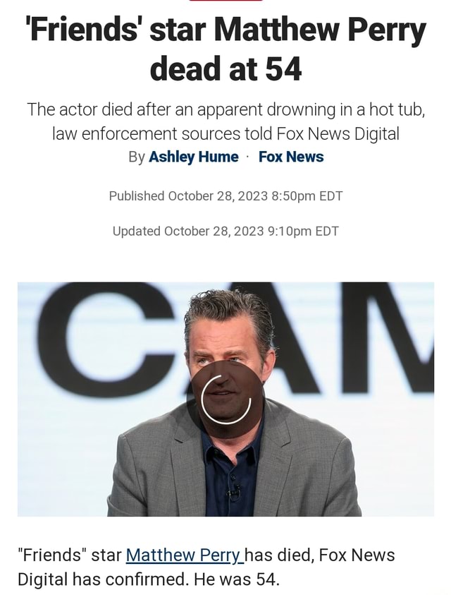 'Friends' star Matthew Perry dead at 54 The actor died after an ...