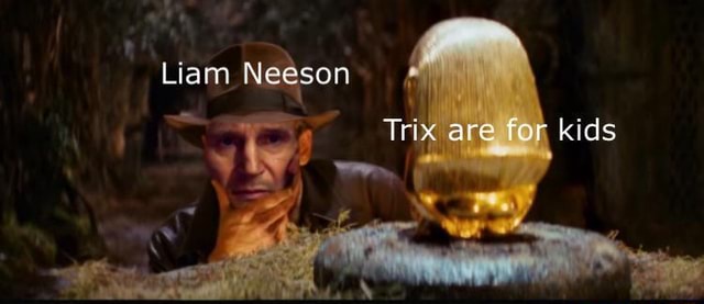Liam Neeson Trix are for kids - iFunny