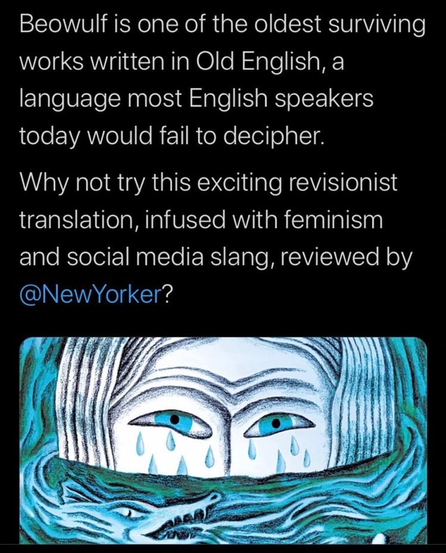 Beowulf is one of the oldest surviving works written in Old English, a ...