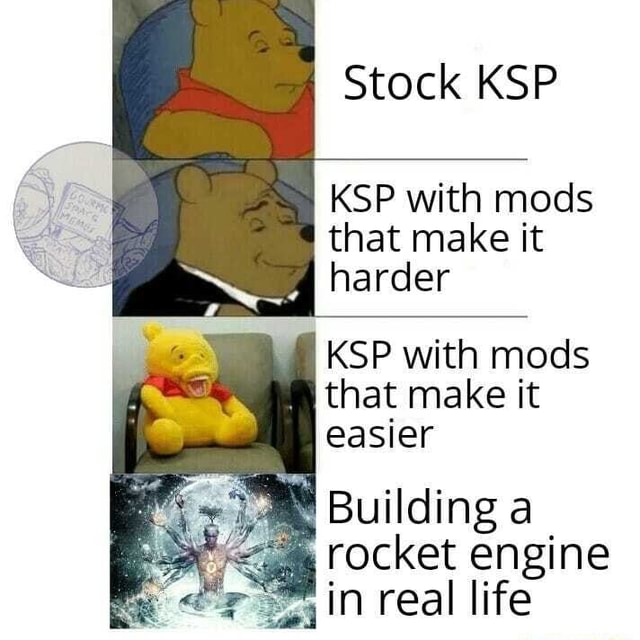 Stock KSP KSP with mods that make it harder KSP with mods that make it ...