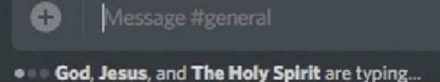 Message #general God Jesus, and The Holy Spirit are typing... - iFunny