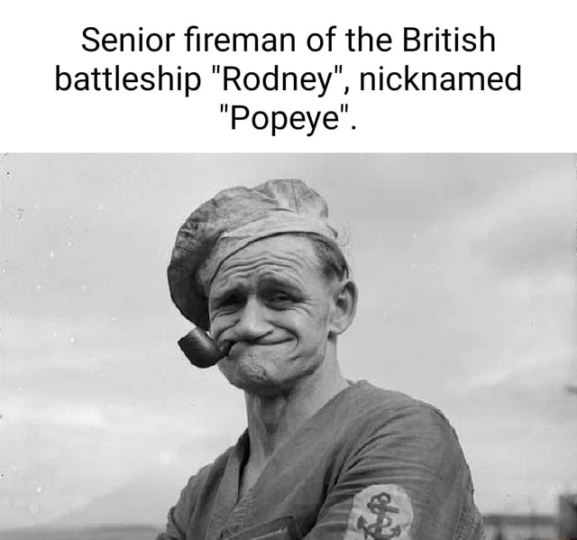 Senior fireman of the British battleship "Rodney", nicknamed "Popeye ...