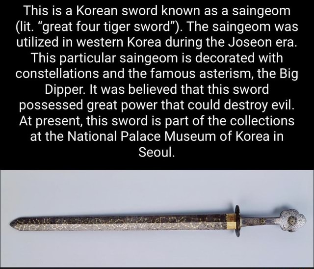 This is a Korean sword known as a saingeom (lit. "great four tiger ...