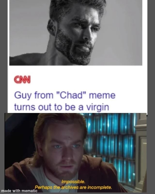 Can Guy From Chad Meme Turns Out To Be A Virgin Impossible Perhaps The Archives Are