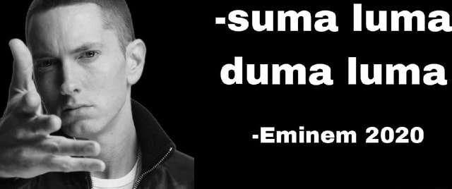 -Suma luma duma luma "Eminem 2020 - iFunny
