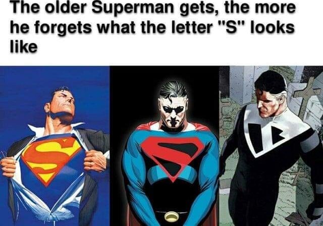 Older Superman gets, the more he forgets what the letter "S" looks - iFunny