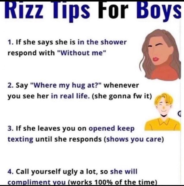 Lips For boys 1. If she says she is in the shower respond with "Without ...