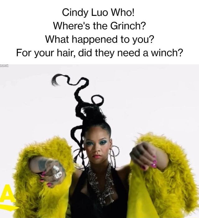 Cindy Luo Who! Where's the Grinch? What happened to you? For your hair ...