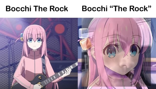 Bocchi The Rock Bocchi "The Rock" - iFunny
