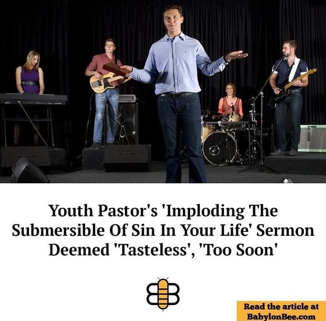 Youth Pastor's 'Imploding The Submersible Of Sin In Your Life' Sermon ...