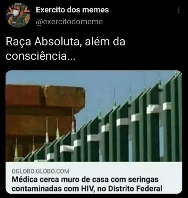 Exercito dos memes itodomeme Raça Absoluta, além da consciência... COM ...