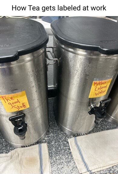 How Tea gets labeled at work - iFunny