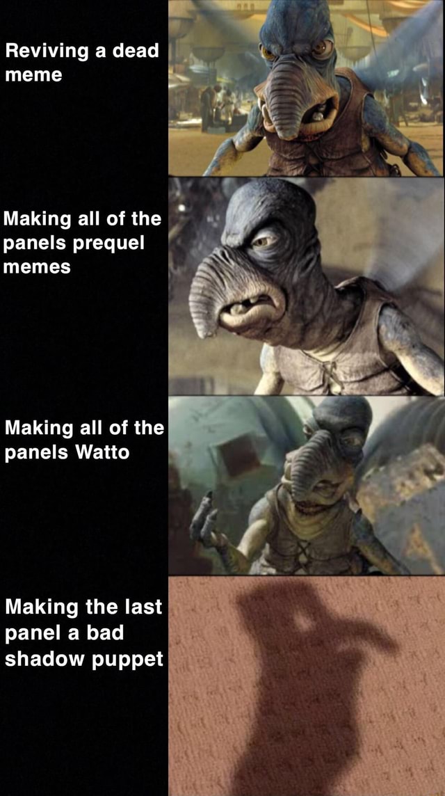 Reviving a dead meme Making all of the panels prequel memes Making all ...