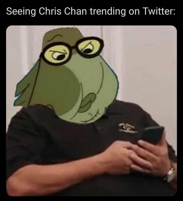 Seeing Chris Chan trending on Twitter: - iFunny