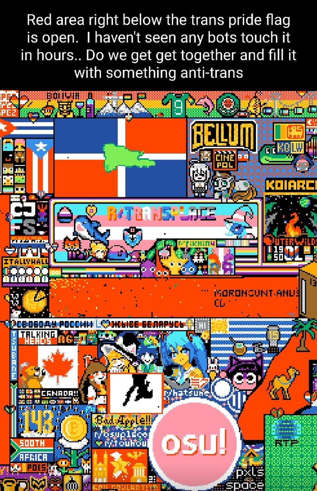 Red area right below the trans pride flag is open. I haven't seen any ...