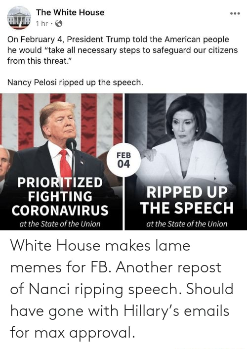 White House makes lame memes for FB. Another repost of Nanci ripping ...