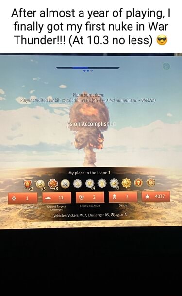 After almost a year of playing, I finally got my first nuke in War Thunder!!! (At 10.3 no less ...