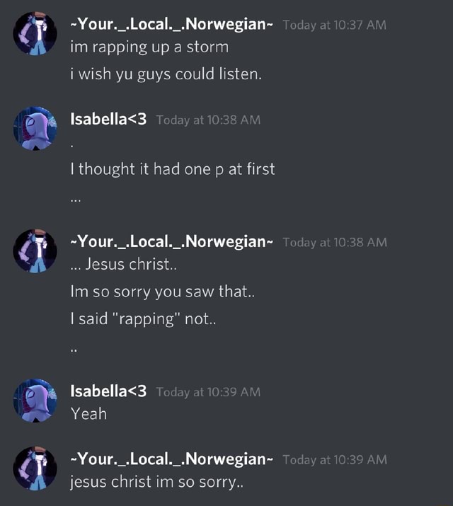 -Your._.Local._.Norwegian- odaya 037 AM im rapping up storm i wish yu ...