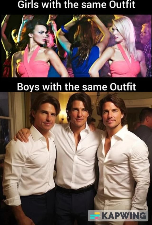 Girls with the same Outfit I Boys with the same Outfit - iFunny