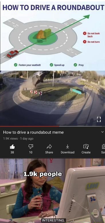 HOW TO DRIVE A ROUNDABOUT al How to drive a roundabout meme views 1 day ...