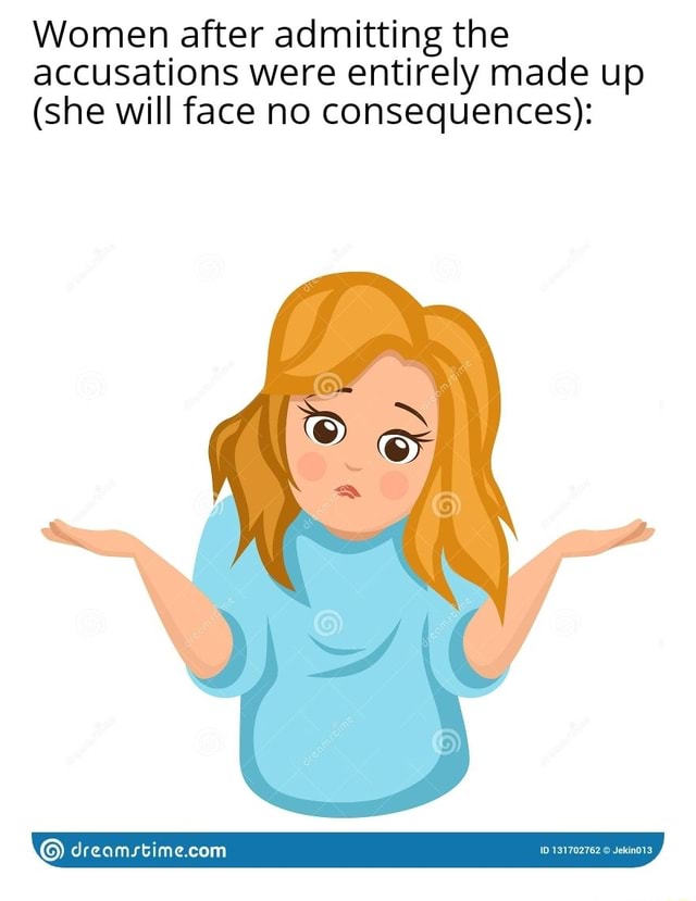 Women after admitting the accusations were entirely made up (she will ...