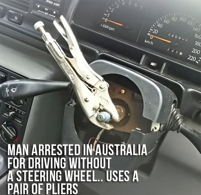 MAN ARRESTED IN AUSTRALIA FOR DRIVING WITHOUT A STEERING WHEEL.. USES A ...