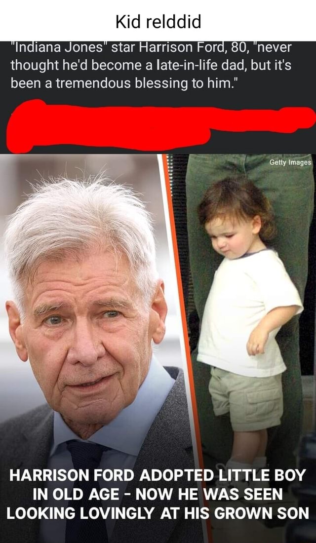 Kid relddid Indiana Jones: star Harrison Ford, 80, 'never thought he'd ...