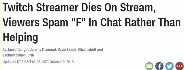 Twitch Streamer Dies On Stream, Viewers Spam "F" In Chat Rather Than ...