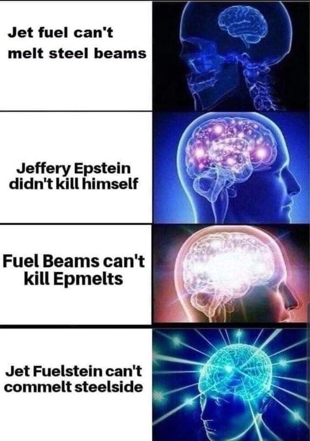 Jet fuel can't Jeffery Epstein didn't kill himself Fuel Beams can't ...