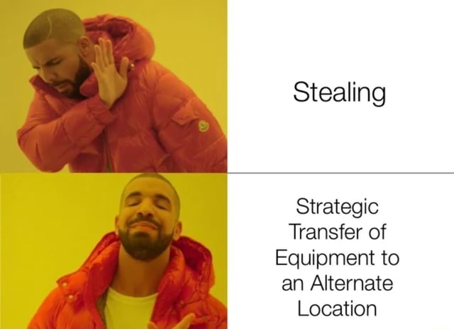 Stealing Strategic Transfer of Equipment to an Alternate Location - iFunny