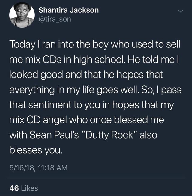 Shantira Jackson @tira_son Today I ran into the boy who used to sell me ...