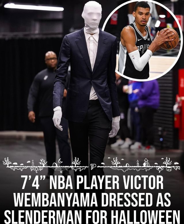 Nba Player Victor Wembanyama Dressed As Slenderman For Halloween Ifunny