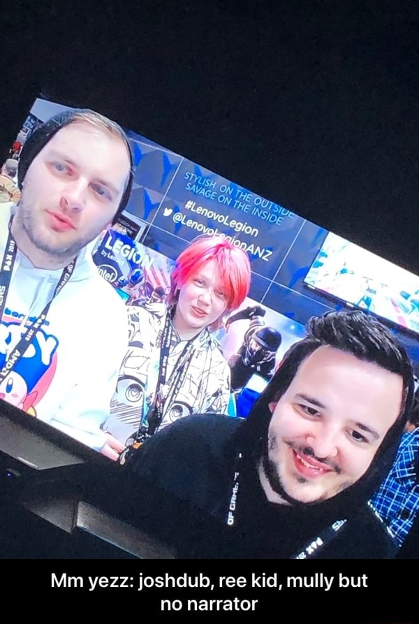 Mm yezz: joshdub, ree kid, mully but no narrator - iFunny