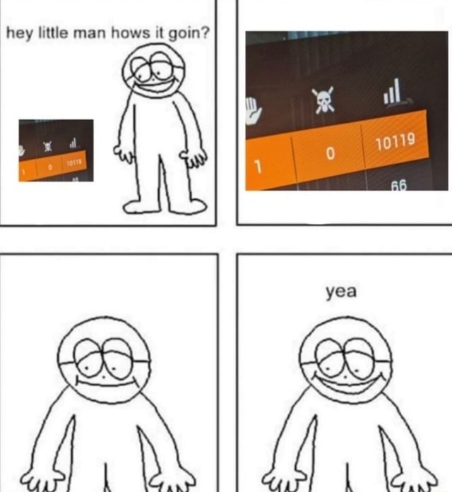 Hey little man hows tl - iFunny