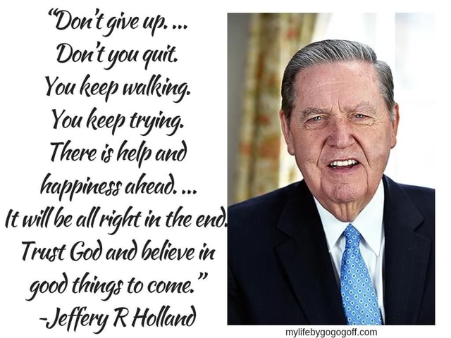 "Dont give up. Don't you quit. You keep walking. You keep trying. There ...