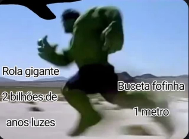 Rola Gigante Búceta Fofinha 2abilhões De Anos Luzes Ifunny Brazil