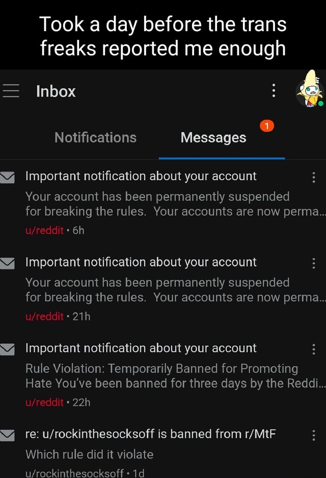 IS Took a day before the trans freaks reported me enough Inbox ...