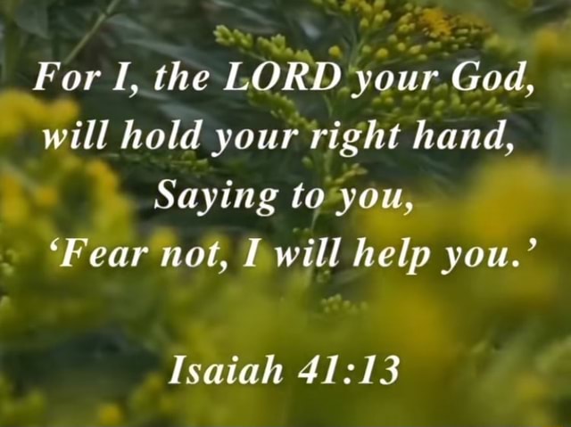 For I, the LORD your God, will hold your right hand, Saying to you ...