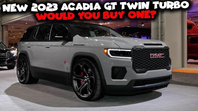 NEW 2023 ACADIA GT TWIN TURBO Le LAG - iFunny