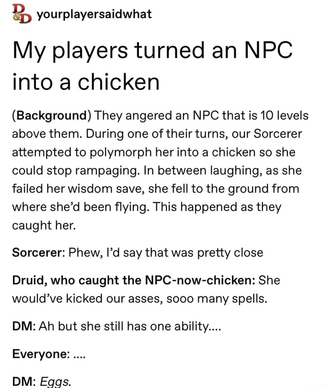 G) yourplayersaidwhat My players turned an NPC into a Chicken ...